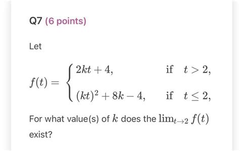 Solved Let F T {2kt 4 Kt 2 8k−4 If T 2 If T≤2 For What