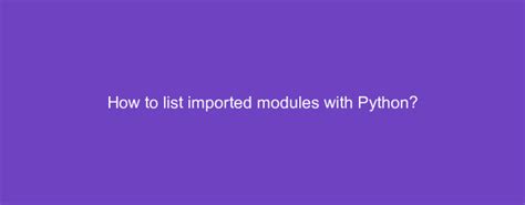 How To List Imported Modules With Python
