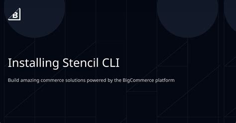 Installing Stencil Cli Bigcommerce Dev Center