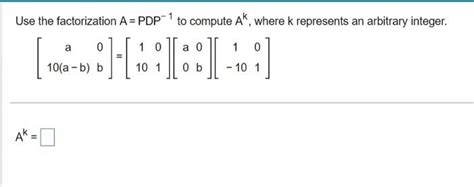 solved use the factorization a pdp−1 to compute ak where k