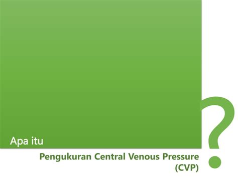 Modul 1 Kb3 Pengukuran Central Venous Pressure Cvp Pptx