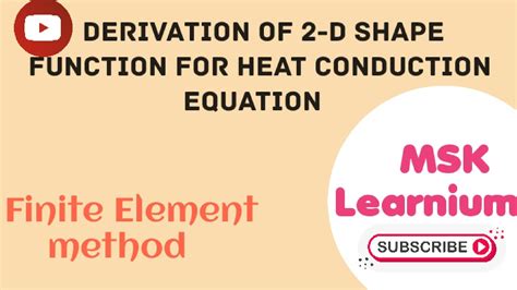 Derivation Of Shape Function For Heat Conduction Equation Finite Element Method Youtube