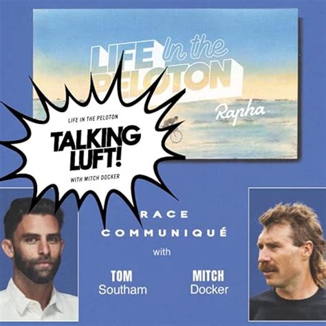 Talking Luft With Tom Southam And Mitch Docker Feat Phil Liggett And