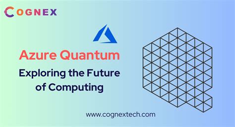 Azure Quantum Exploring The Future Of Computing