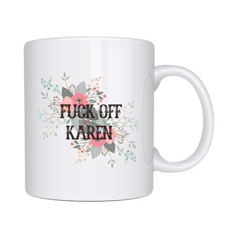 Fuck Off Karen Mug Rude And Offensive Ts The Scouse Bird Shop