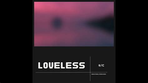 Visual Concept Loveless Remastered Reimagine Youtube