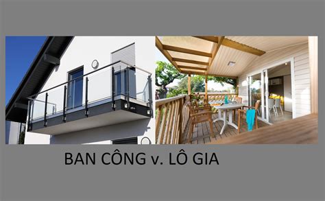 Phân Biệt Sự Khác Nhau Giữa Ban Công Và Lô Gia Balcony Vs Loggia