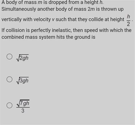 [answered] A Body Of Mass M Is Dropped From A Height H Simultaneously