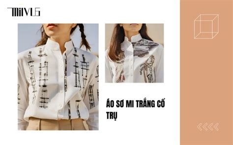 Các Mẫu Áo Sơ Mi Trắng Cổ Trụ Đẹp Thời Trang Công Sở Cao Cấp Milvus