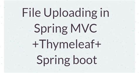 File Uploading In Spring MVC Using Thymeleaf And Spring Boot Program