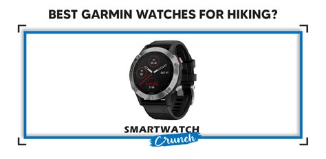 Best Garmin Watches For Hiking Backpacking Mountaineering