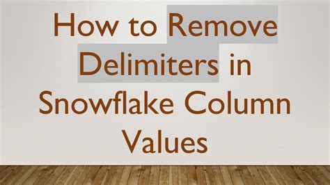 How To Remove Delimiters In Snowflake Column Values Youtube