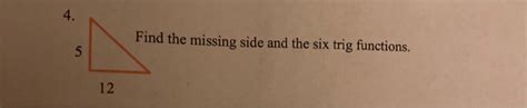 Solved Find The Missing Side And The Six Trig Functions 12 Chegg Com