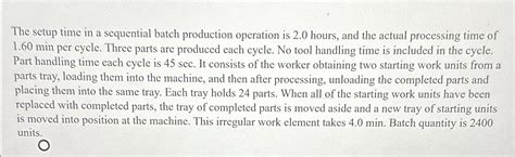 Solved The Setup Time In A Sequential Batch Production Chegg Com