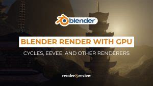 Blender Render With GPU Cycles Eevee And Other Renderers VFXRendering