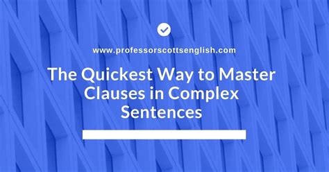 The Quickest Way To Master Clauses In Complex Sentences Professor Scotts English
