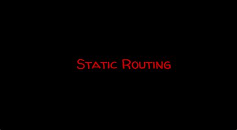Static Routing Convergence Perform By Static Routing
