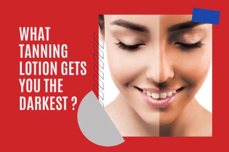 What Tanning Lotion Gets You The Darkest Darkest Tanning Lotion 2021