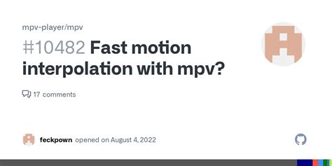 fast motion interpolation with mpv · issue 10482 · mpv player mpv