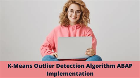 implementing the k means outlier detection algorithm in abap