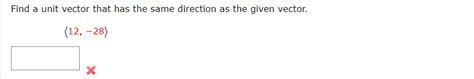 Solved Find A Unit Vector That Has The Same Direction As The Chegg Com