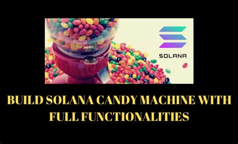Build Solana Candy Machine With Full Functionalities By Gamedevelope798