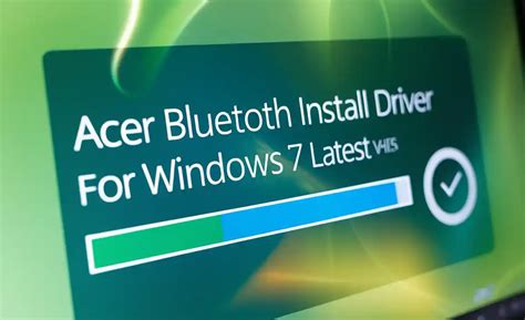 Acer Bluetooth Driver For Windows 7 Easy Fix Guide