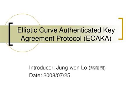 Ppt Elliptic Curve Authenticated Key Agreement Protocol Ecaka