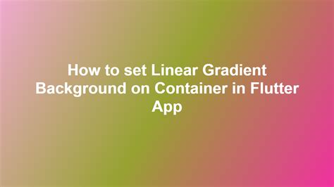 How To Set Linear Gradient Background On Container In Flutter App Flutter Stuff