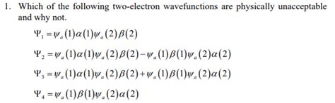Solved 1 Which Of The Following Two Electron Wavefunctions