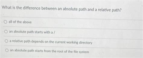 Solved What Is The Difference Between An Absolute Path And A Chegg