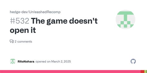 The Game Doesn T Open It Issue Hedge Dev Unleashedrecomp Github