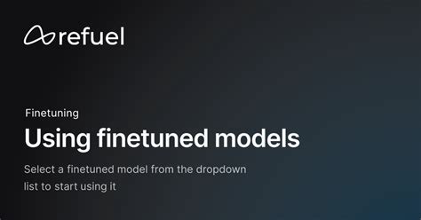 Using Finetuned Models Refuelai