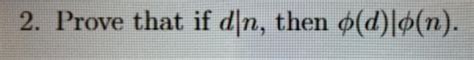 Solved 2 Prove That If D∣n Then ϕ D ∣ϕ N