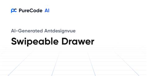 Build Great Antdesignvue Swipeable Drawer Components Faster Using Ai Tools