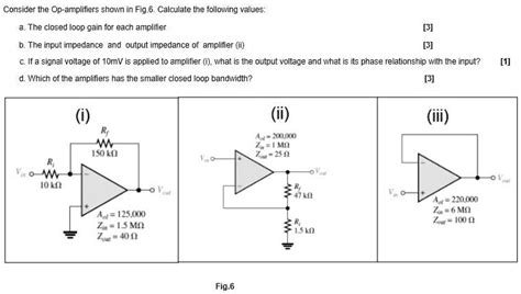 Solved Consider The Op Amp Amplifiers Shown In Fig 6 Calculate The Following Values A The