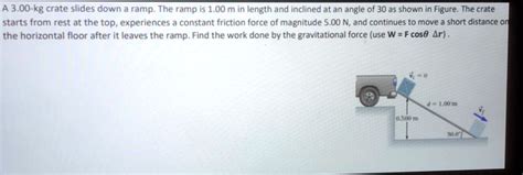 a 300 kg crate slides down a ramp the ramp is 100 m in length and