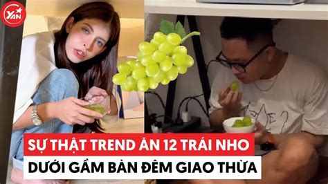 Ăn 12 Trái Nho Đêm Giao Thừa Bí Quyết Thu Hút May Mắn Cả Năm