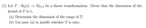 solved 1 let t r6[x]→m3×2 be a linear transformation