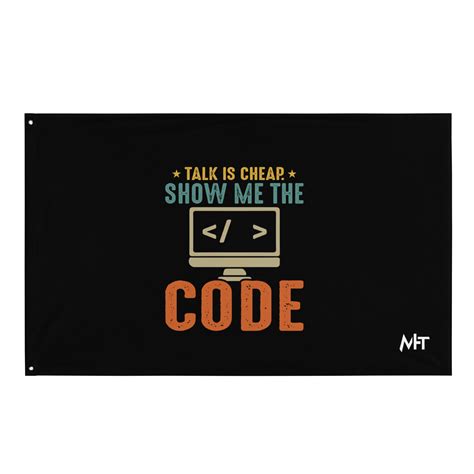 Talk Is Cheap Show Me The Code Flag Myhackertech