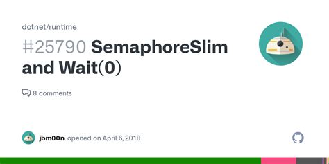 Semaphoreslim And Wait0 · Issue 25790 · Dotnetruntime · Github