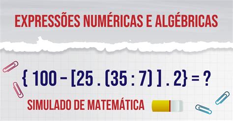 Expressões numéricas e algébricas Simulado de Matemática