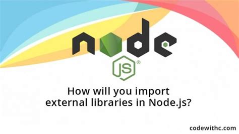 how will you import external libraries in node js code with c