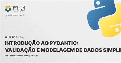 Introdução Ao Pydantic Validação E Modelagem De Dados Simplificada Com Python