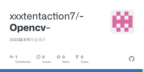 Github Xxxtentaction7 Opencv 2023届本科毕业设计