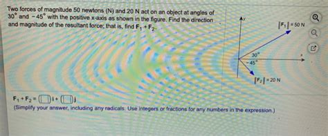 Solved Two Forces Of Magnitude 50 Newtons N And 20 N Act
