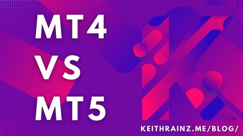 Mt4 Vs Mt5 What Is The Difference And Which One Is Better Keith Rainz