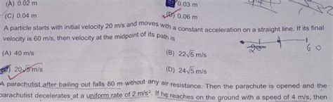 A Particle Starts With Initial Velocity 20 Ms And Moves With A Constant