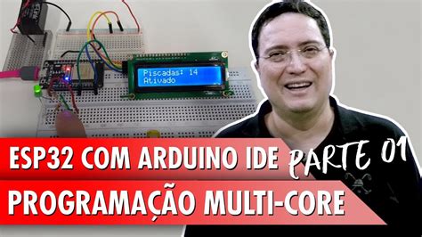 Esp32 Com Arduino Ide Programação Multi Core Pt1 Youtube