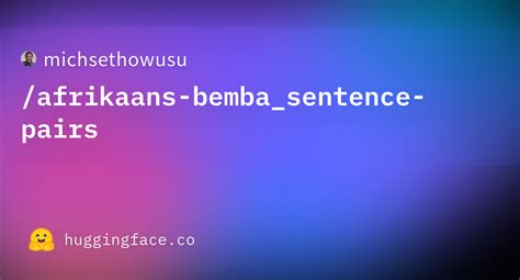 Michsethowusu Afrikaans Bemba Sentence Pairs · Datasets At Hugging Face